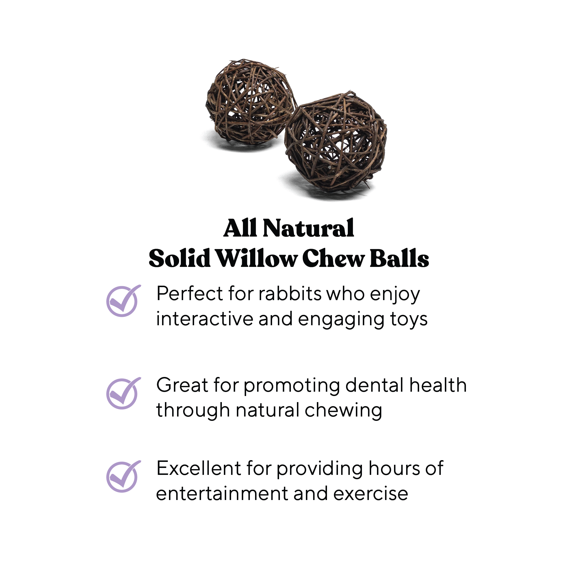 Solid All Natural Willow Chew Balls